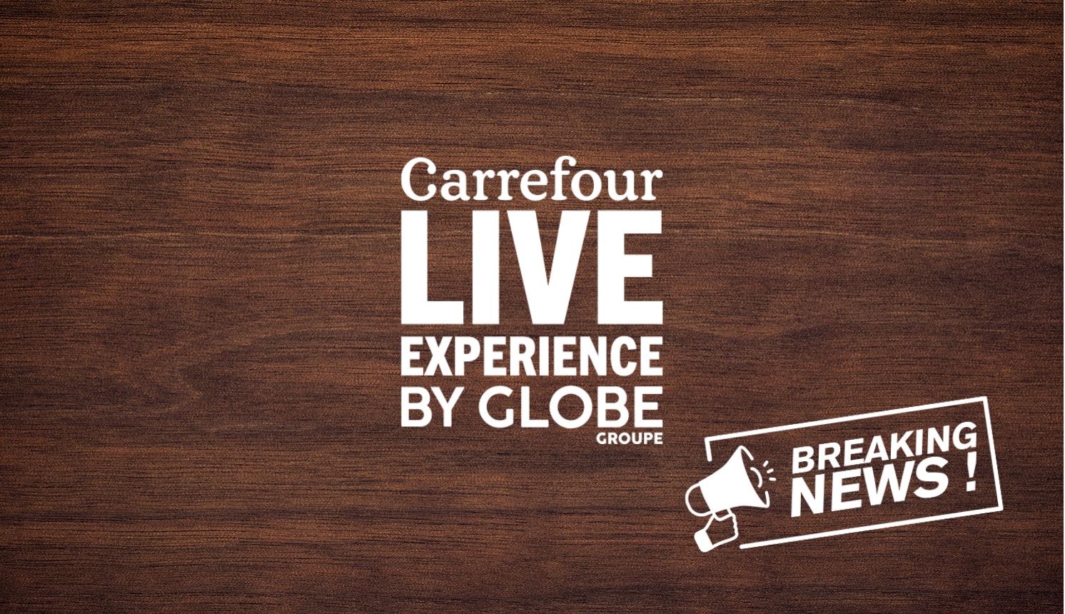 Carrefour Live Experience | GLOBE GROUPE